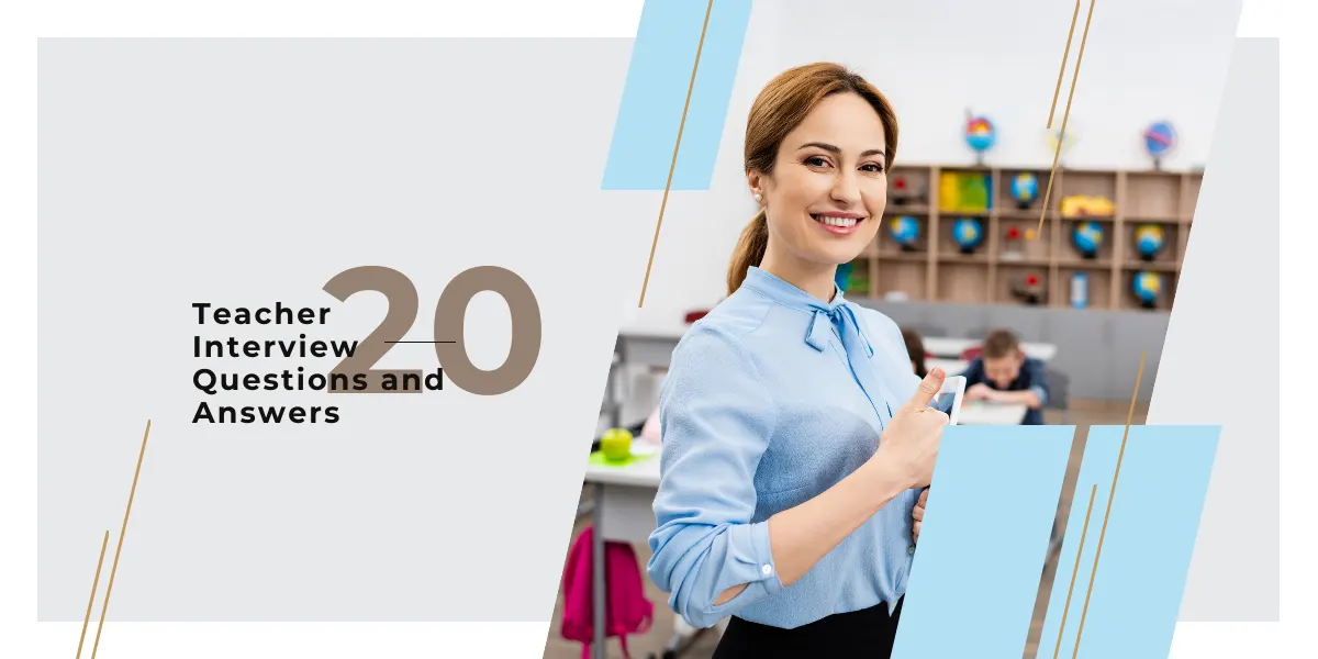 20 Common Teacher Interview Questions with Sample Answers